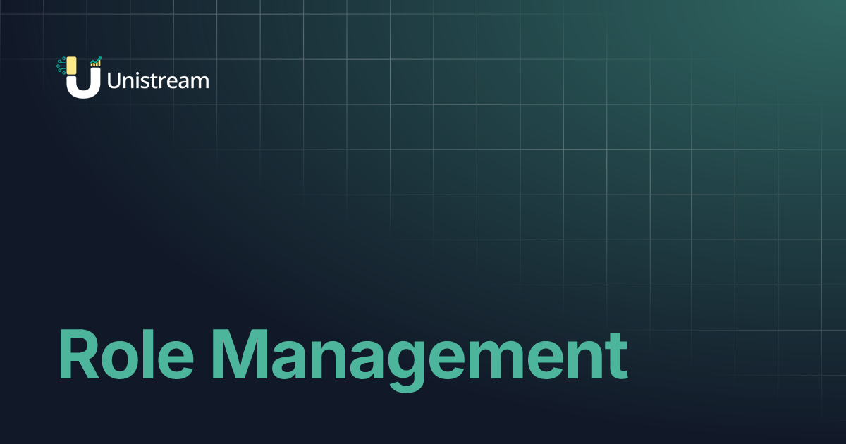 Role Management | Unistream Docs