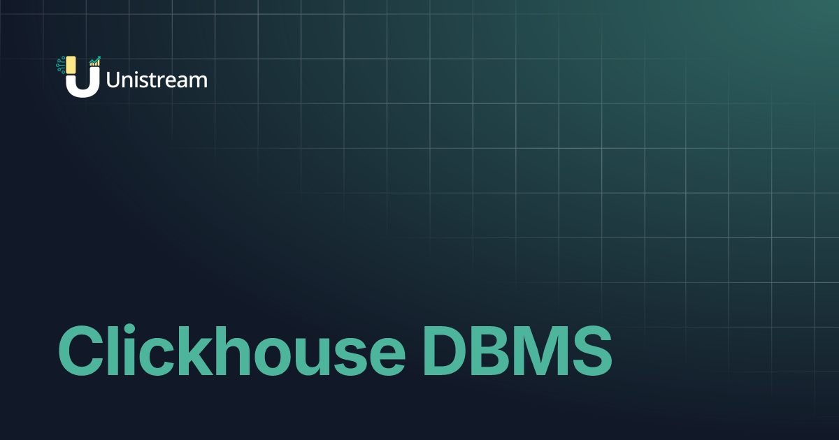 Clickhouse DBMS | Unistream Docs