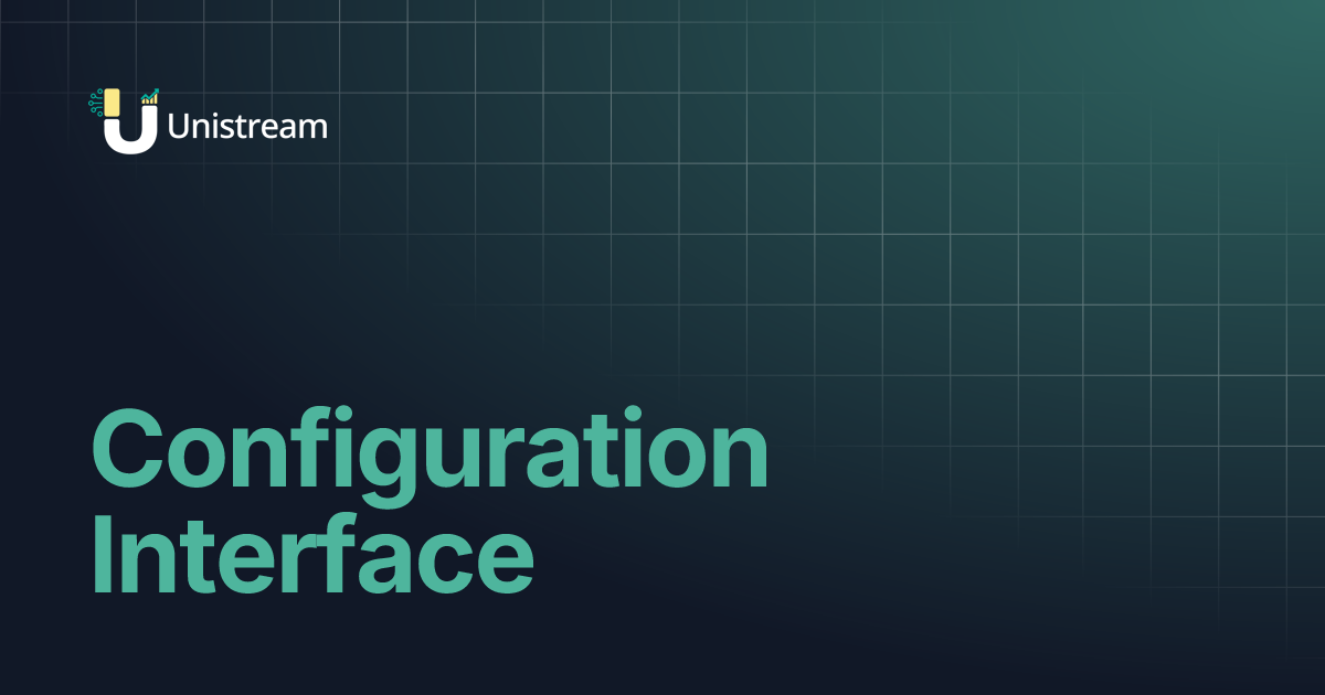 Configuration Interface | Unistream Docs