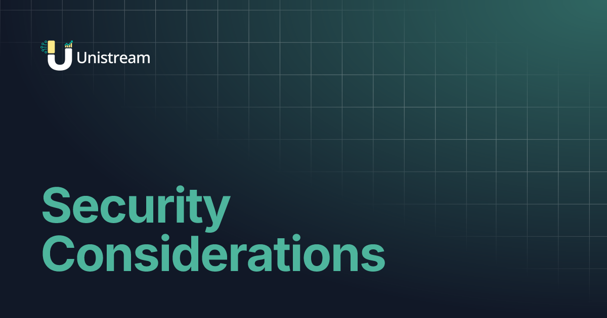 Security Considerations | Unistream Docs