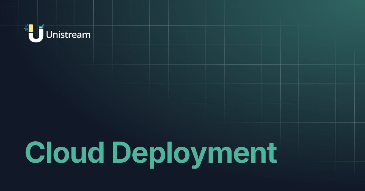 Cloud Deployment | Unistream Docs