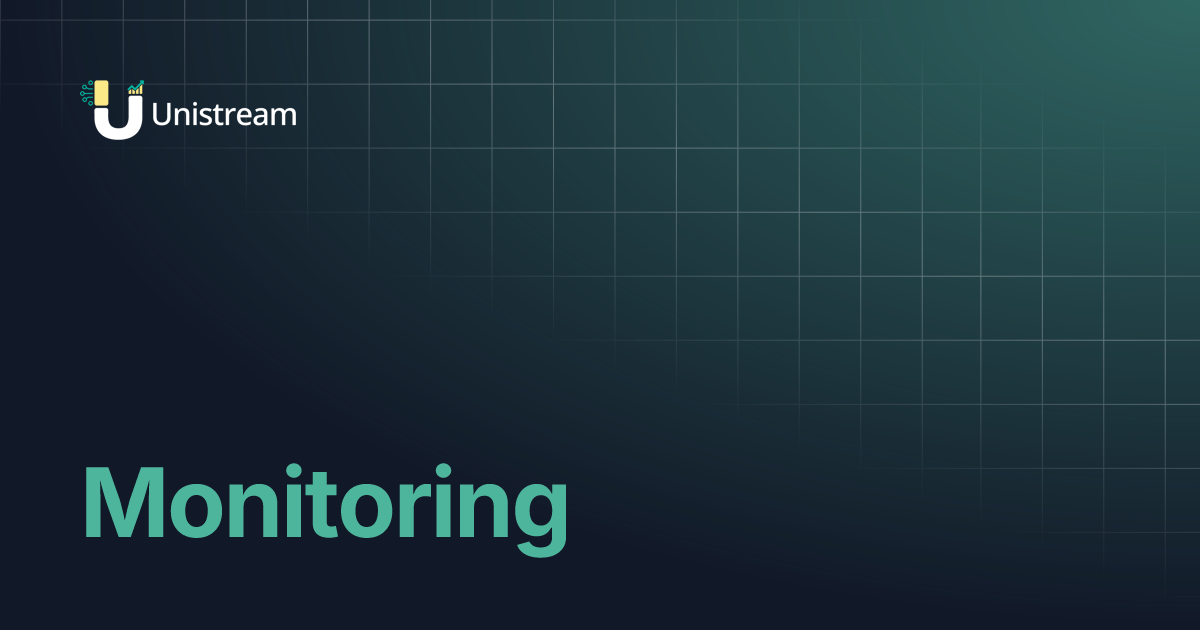 Monitoring | Unistream Docs