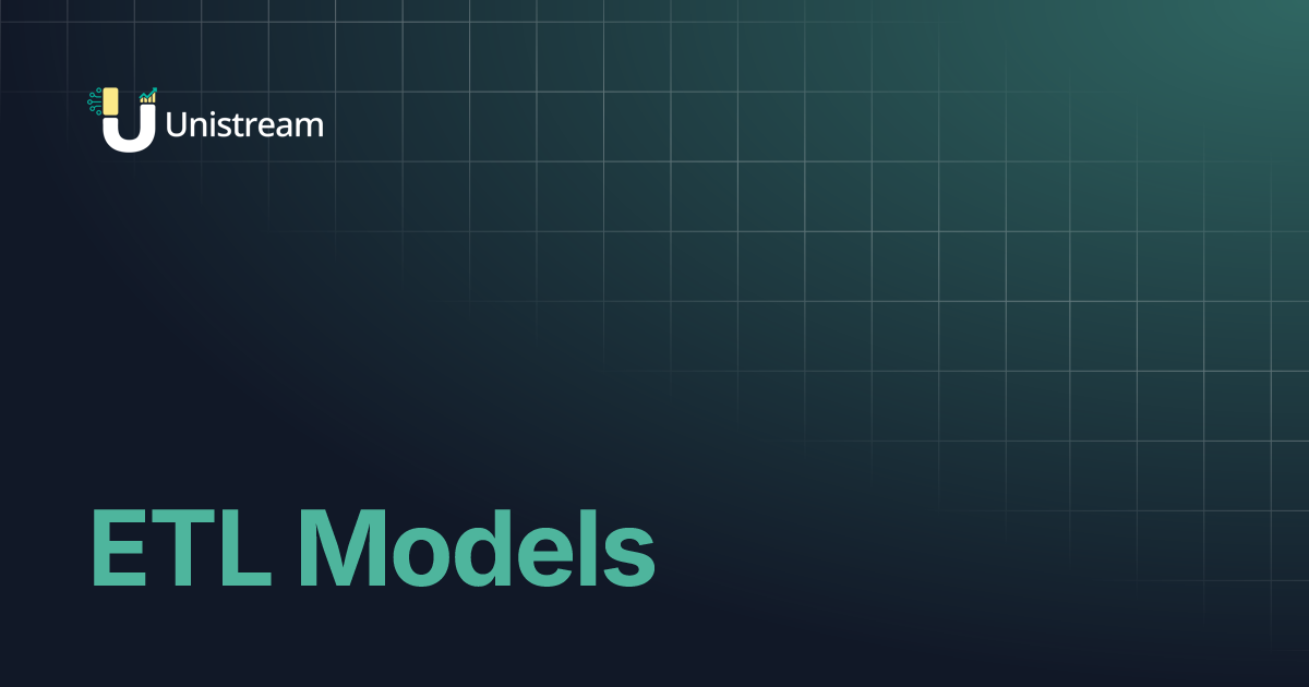 ETL Models | Unistream Docs