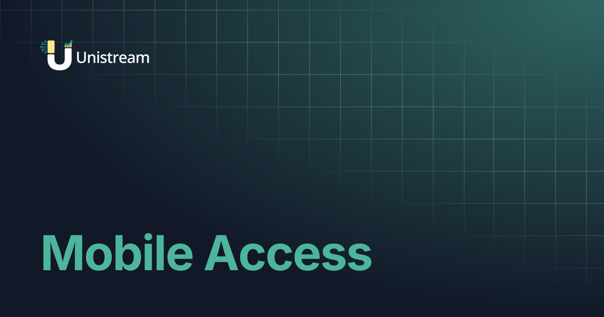 Mobile Access | Unistream Docs