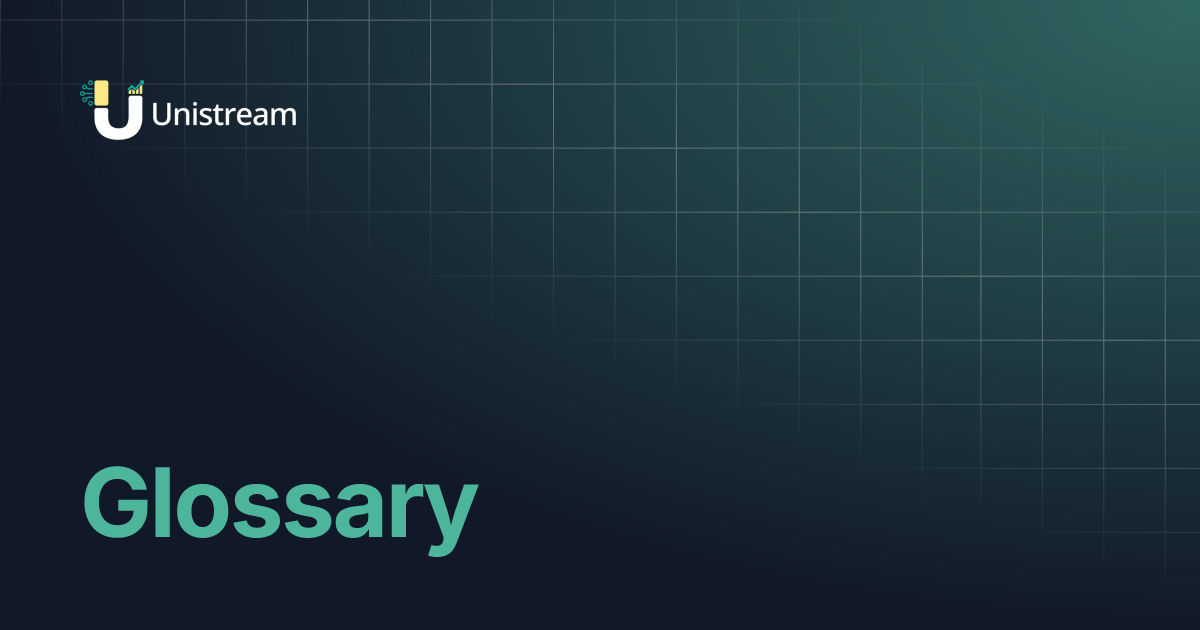 Glossary | Unistream Docs